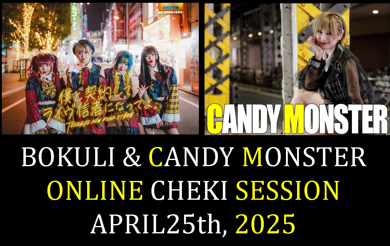 BOKULI + CANDY MONSTER ONLINE CHEKI SESSION APRIL 25th, 2025 – Idol ...