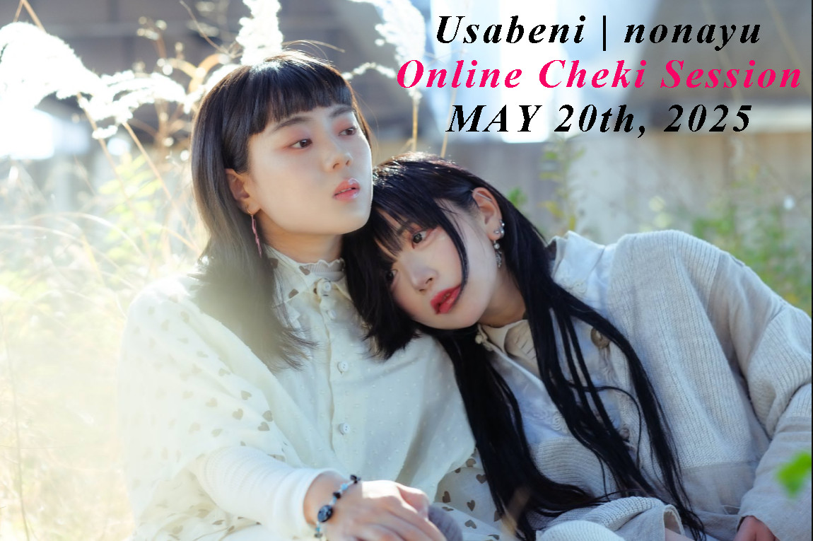 nonayu & Usabeni MAY 20th 2025 ONLINE CHEKI SESSION – Idol Underworld